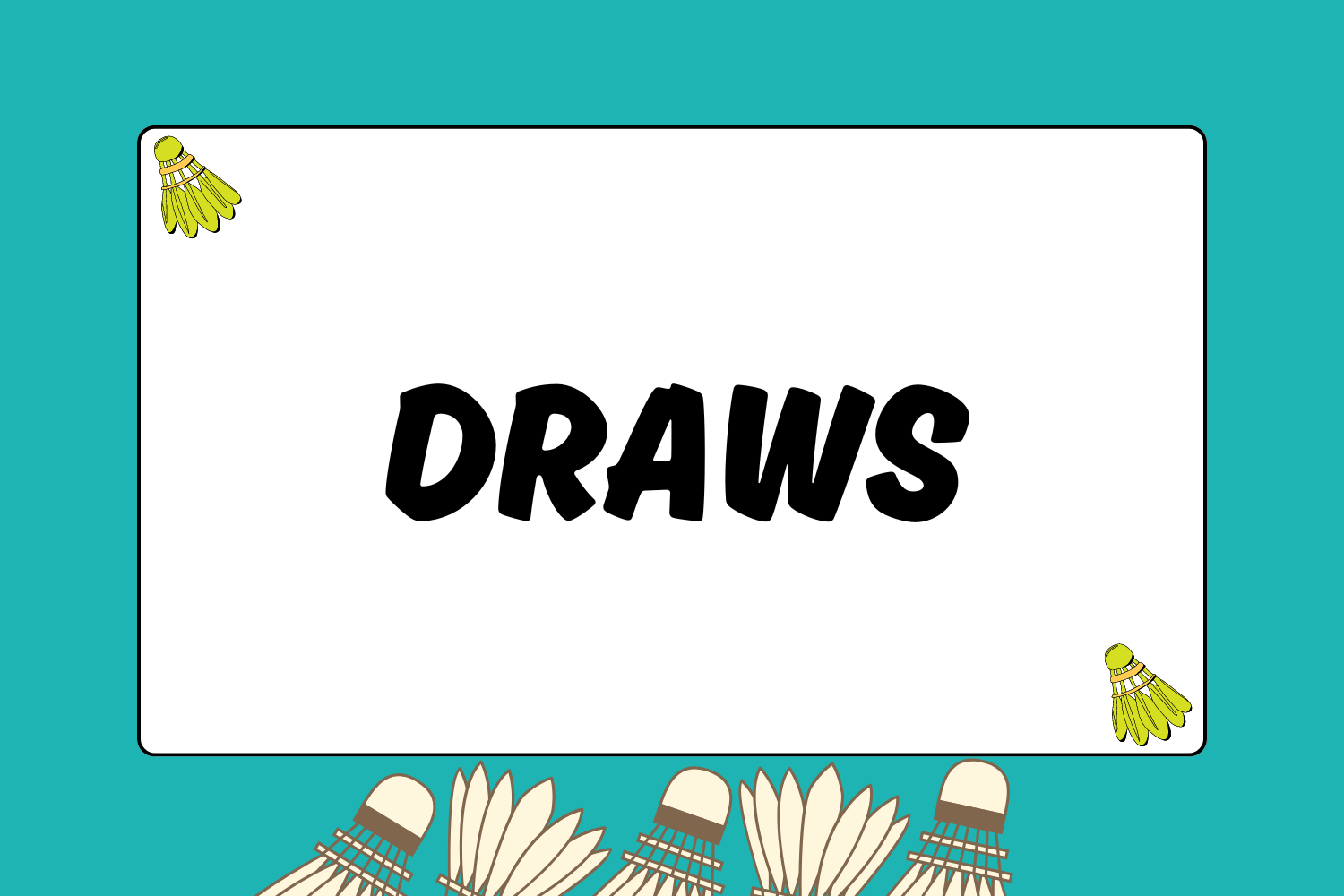 Creating Draws For A Badminton Tournament Creating Draws For A Badminton Tournament