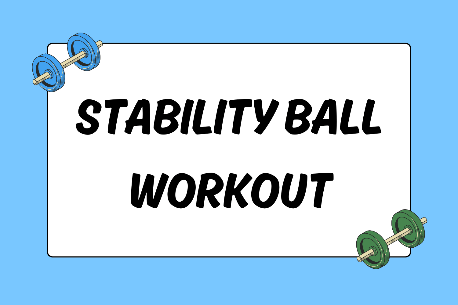 How To Do A Stability Ball Workout