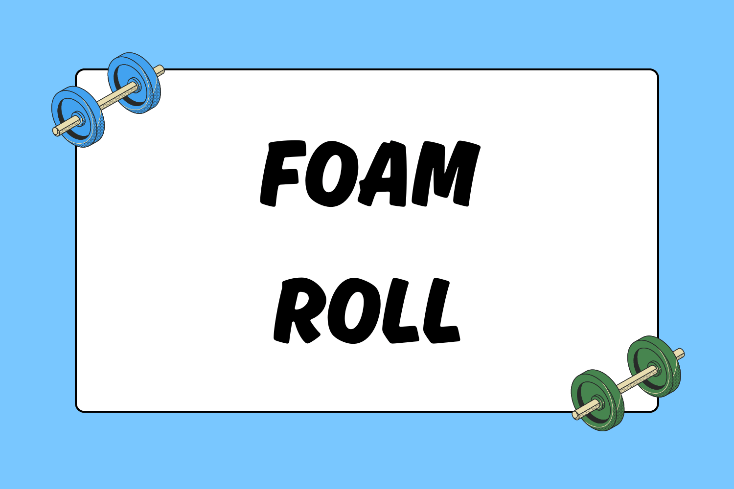 How To Foam Roll
