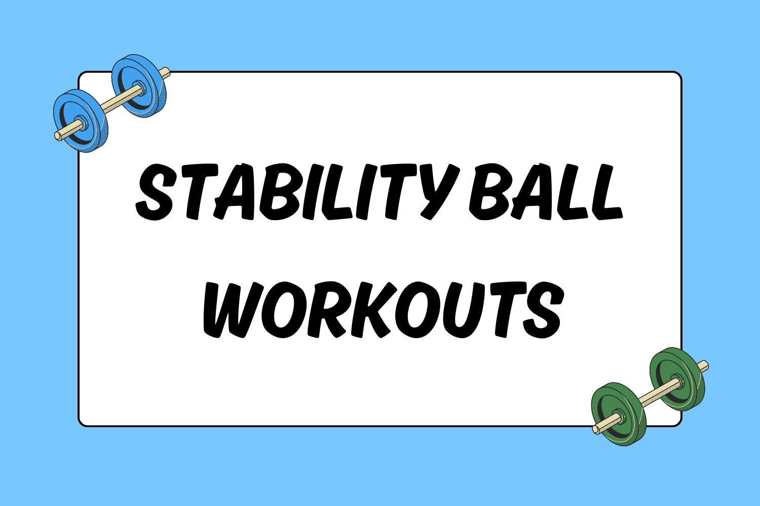 Stability Ball Workouts For Flexibility In The Hips & Core